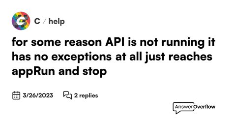 For Some Reason Api Is Not Running It Has No Exceptions At All Just Reaches `apprun` And