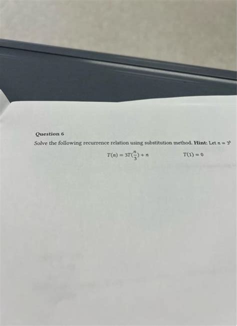 Solved Question 6 Solve The Following Recurrence Relation