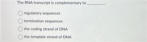Solved The RNA transcript is complementary toregulatory | Chegg.com