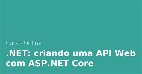 Net Criando Uma Api Web Com Aspnet Core Alura