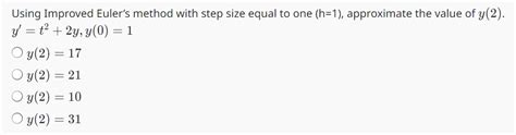 Solved Using Improved Euler S Method With Step Size Equal To Chegg