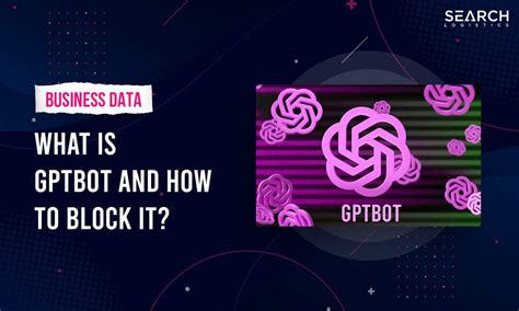 What Is The GPTBot And How Do You Block It