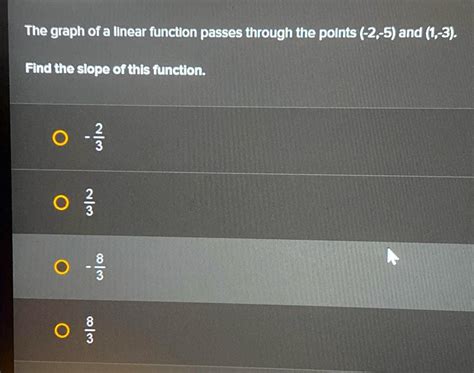 Solved The Graph Of A Linear Function Passes Through The Points 2 5