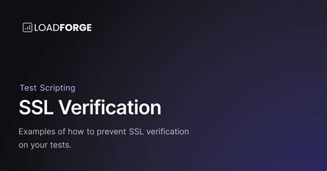 Ssl Verification Loadforge Docs