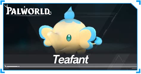 Teafant Location How To Breed And Drops Palworld｜game8
