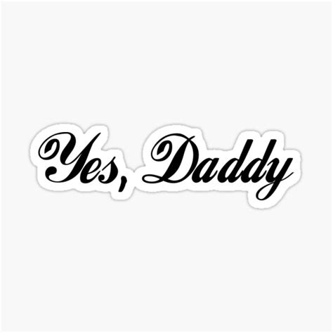 Yes Daddy Sticker For Sale By Alexisstrange Redbubble