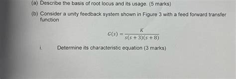 Solved A Describe The Basis Of Root Locus And Its Usage Chegg Com