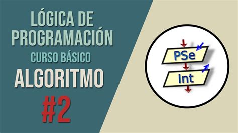 lÓgica de programaciÓn curso completo 2024 ¿quÉ es un algoritmo clase 2 youtube