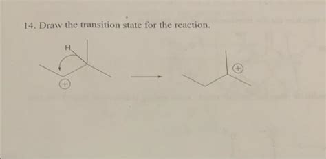 Solved Draw The Transition State For The Reaction Chegg Com