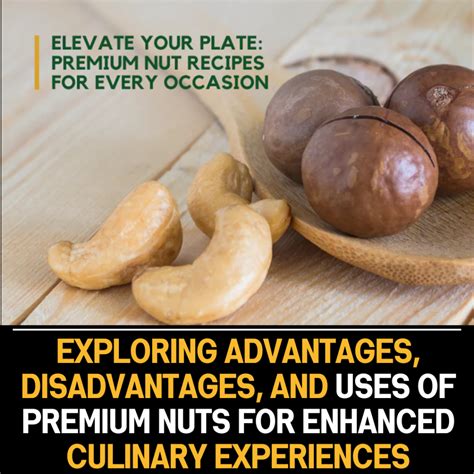 Exploring Advantages Disadvantages And Uses Of Premium Nuts Pulse Of Dubai
