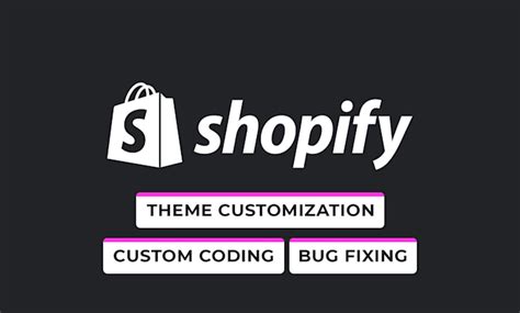 Do Shopify Theme Customization Bug Fixing Custom Coding By Shopifyx