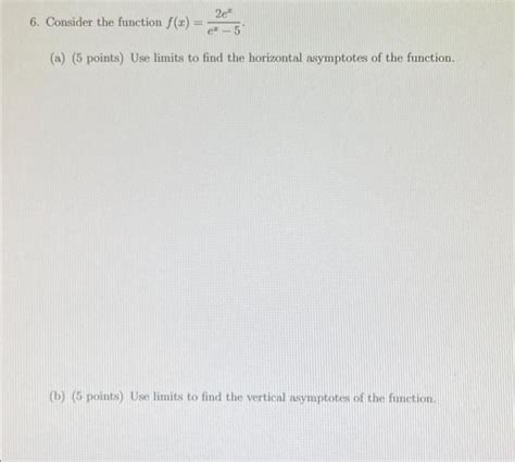 Solved Consider the function f(x) = 2e^x / e^x - 5 A.) Use | Chegg.com