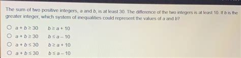 Solved The Sum Of Two Positive Integers A And B Is At Least 30 The Difference Of The Two
