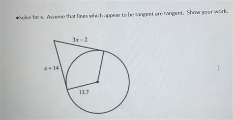 Solved Solve For X Assume That Lines Which Appear To Be Tangent Are Tangent Show Your Work