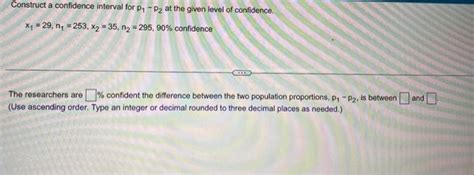 Solved Construct A Confidence Interval For P P At The Chegg