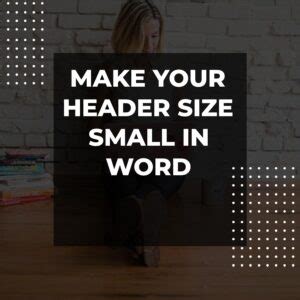 How To Make Header Smaller In Word