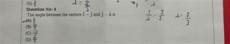 D 52 Question No 4the Angle Between The Vectors I−j And J −k I