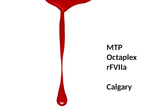 Pptx Mtp Octaplex Rfviia Calgary Massive Transfusion Protocol Dokumen Tips