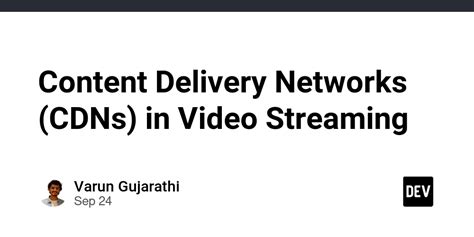 Content Delivery Networks Cdns In Video Streaming Dev Community
