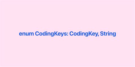 Swift Essentials The Confusing Details Of Codingkey Demystified By