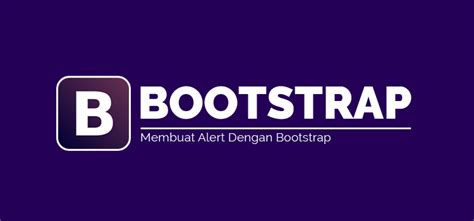 Tutorial Bootstrap 4 Membuat Alert Kode Kuliahan