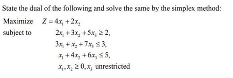 solved state the dual of the following and solve the same by