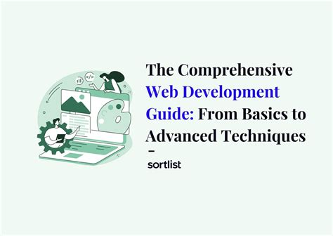 The Comprehensive Web Development Guide From Basics To Advanced Techniques Sortlist Blog
