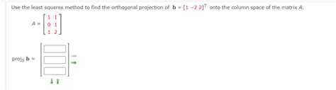 Solved Use The Least Squares Method To Find The Orthogonal Chegg