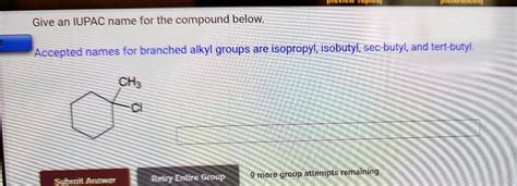 Give An Iupac Name For The Compound Below Accepted Names For Branched Alkyl Groups Are