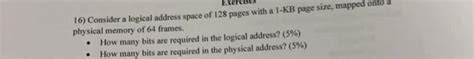 solved 16 consider a logical address space of 128 pages