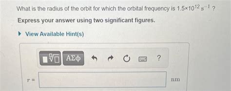 Solved What Is The Radius Of The Orbit For Which The Orbital