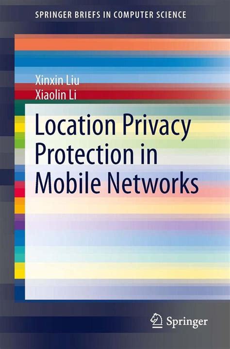 Springerbriefs In Computer Science Location Privacy Protection In Mobile Networks