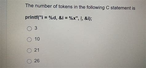Solved The Number Of Tokens In The Following C ﻿statement Is