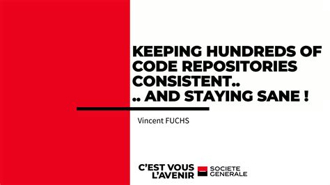 Keeping Hundreds Of Code Repositories Consistent And Staying Sane By Vincent Fuchs At