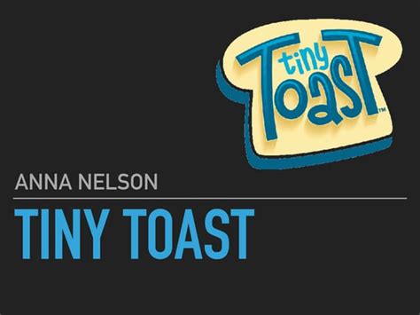 Tiny Toast Ppt