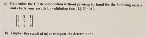 Solved A Determine The Lu Decomposition Without Pivoting By