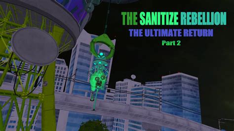The Sanitize Rebellion The Ultimate Return Part 2 By Mfgoltdeviant On
