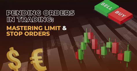Mastering Pending Orders A Key To Profitable Trading