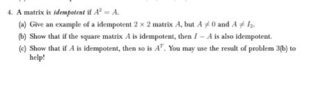 Solved 4 A Matrix Is Idempotent If A2 A A Give An