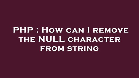 php how can i remove the null character from string youtube