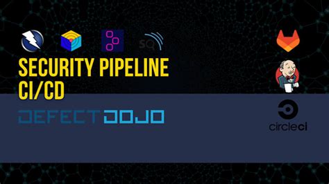Create Security Pipeline And Integrate Results In Defectdojo By