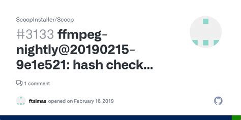 Ffmpeg Nightly20190215 9e1e521 Hash Check Failed · Issue 3133 · Scoopinstallerscoop · Github