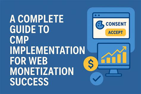 A Complete Guide To Cmp Web Monetization Success A Complete Guide To Ad Monetization And