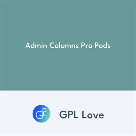 Admin Columns Pro And Pods For Wordpress Lets You Build Perfect Content Relationships • Gpl Love