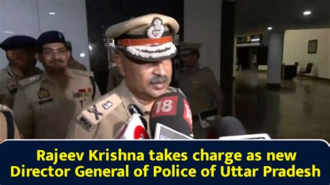 Rajeev Krishna Takes Charge As New Director General Of Police Of Uttar Pradesh