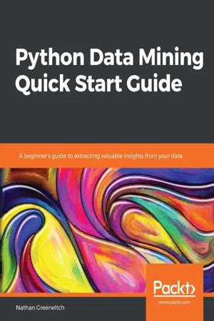 PDF Python Data Mining Quick Start Guide Von Nathan Greeneltch EBook Perlego