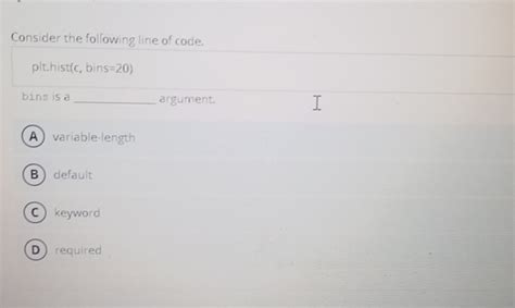 Solved Consider The Following Line Of Codeplthist ﻿bins
