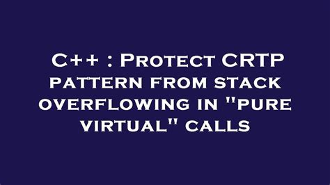 c protect crtp pattern from stack overflowing in pure virtual