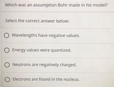 [answered] Which Was An Assumption Bohr Made In His Model Select The
