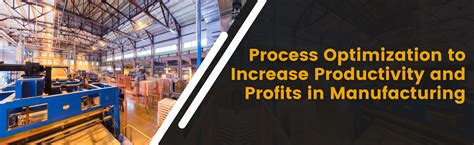 Process Optimization To Increase Productivity And Profits In Manufacturing